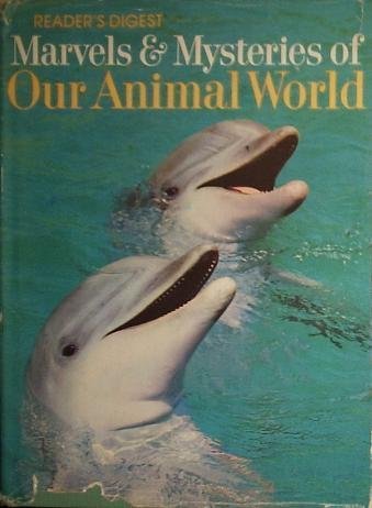 Marvels & Mysteries of Our Animal World: Reader's Digest: 9780895770615 ...