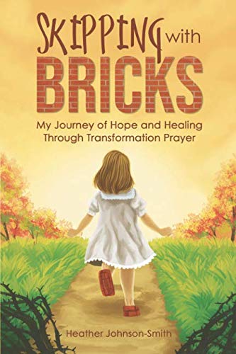 Skipping with Bricks: My Journey of Hope and Healing Through ...