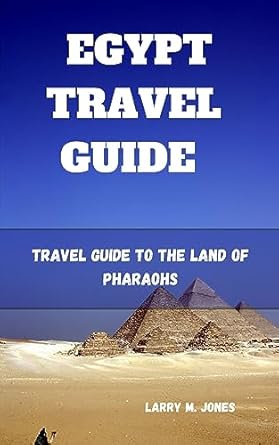 Amazon.com: EGYPT TRAVEL GUIDE : Travel Guide to the Land of Pharaohs ...