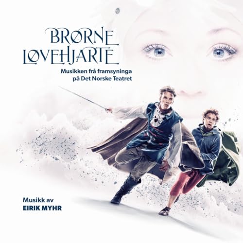 Play Brørne Løvehjarte (Original Theatre Soundtrack for Det Norske ...