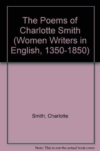 The Poems of Charlotte Smith (Women Writers in English 1350-1850 ...