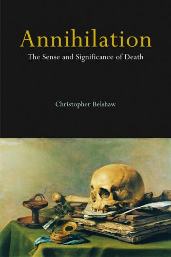 Annihilation: The Sense and Significance of Death: Belshaw, Christopher ...