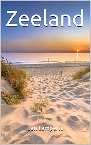Zeeland: Praktische Tipps für den Urlaub in Zeeland nebst einer ...