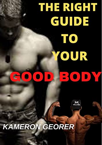 The Right Guide To Your Good Body-make your dream body-muscular body ...