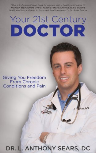 Your 21st Century Doctor: Giving You Freedom From Chronic Conditions ...