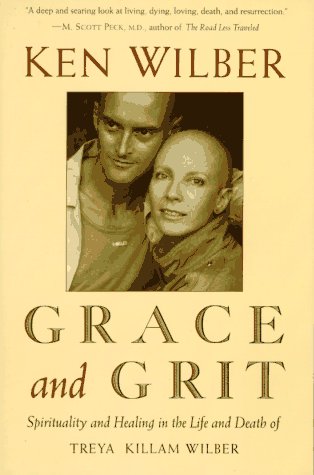 Grace and Grit: Spirituality and Healing in the Life and Death of Treya ...