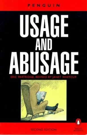 Usage and Abusage: A Guide to Good English (Abusus Non Tollit Usum ...