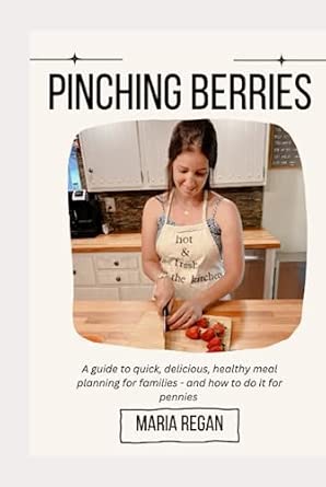 Pinching Berries: A guide to quick, delicious, healthy meal planning ...