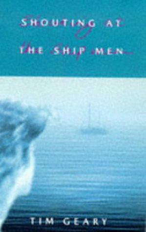 Shouting at the Ship Men: tim-geary: 9780575067165: Amazon.com: Books