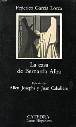 La Casa De Bernarda Alba: Federico Garcia Lorca, Allen Josephs y Juan ...