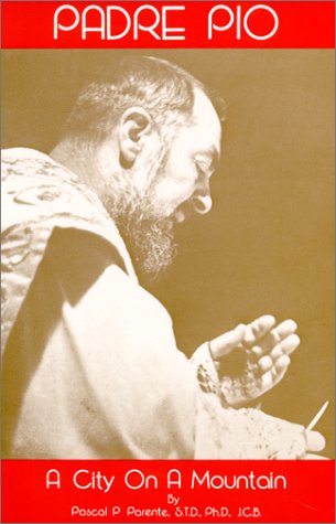 Padre Pio: City on a Mountain: Pascal P. Parente: 9780911988352: Amazon ...