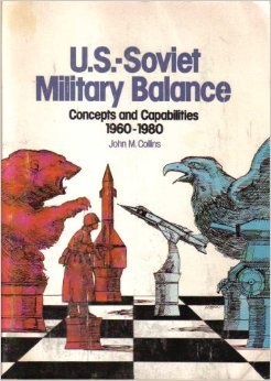 U.S.-Soviet military balance: Concepts and capabilities, 1960-1980 ...