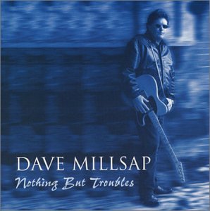 Dave Millsap - Nothing But Troubles - Amazon.com Music