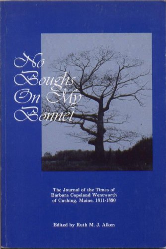 No Boughs on My Bonnet: The Journal of the Times of Barbara Copeland ...