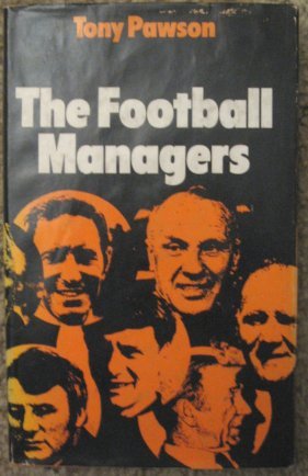 The Football Managers: Tony Pawson: Amazon.com: Books