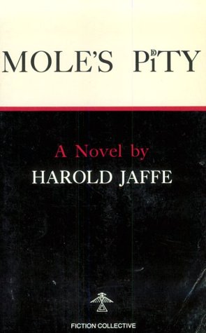 Mole's Pity: Jaffe, Harold: 9780914590538: Amazon.com: Books