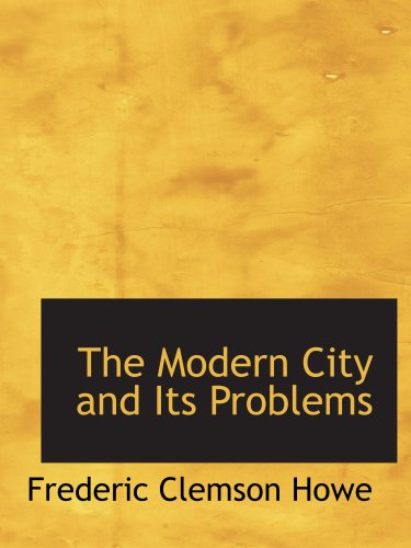 Amazon.com: The Modern City and Its Problems: 9780554620770: Howe ...