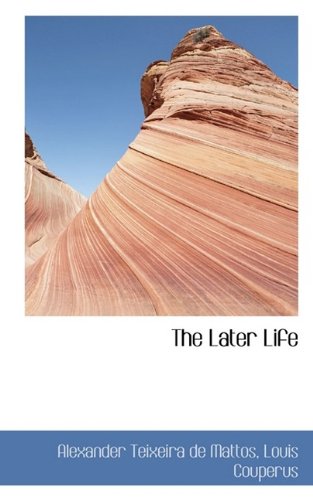 The Later Life : Teixeira De Mattos, Alexander, Couperus, Louis: Amazon ...