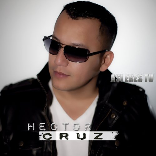 Amazon.com: Asi Eres Tu : Hector Cruz: Digital Music