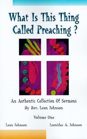 What Is This Thing Called Preaching: An Authentic Collection of Sermons ...
