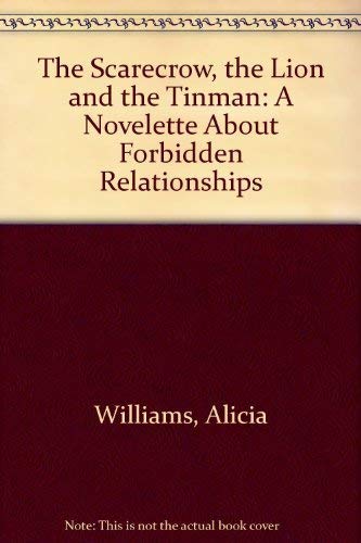 The Scarecrow, the Lion and the Tinman: A Novelette About Forbidden ...