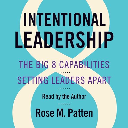 Intentional Leadership: The Big 8 Capabilities Setting Leaders Apart ...