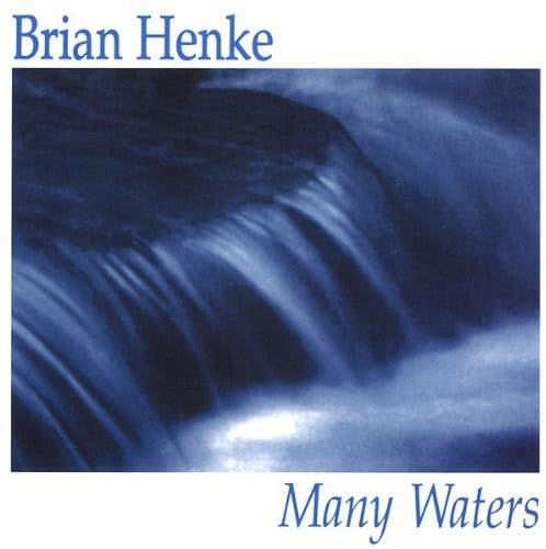 Brian Henke, Brian Henke - Many Waters - Amazon.com Music