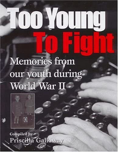 Amazon.com: Too Young to Fight: Memories from Our Youth During World ...