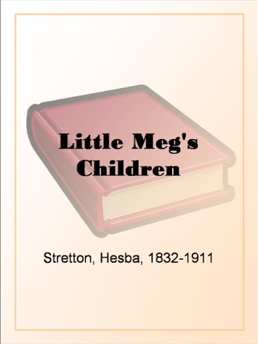 Amazon.com: Little Meg's Children eBook : Stretton 1832-1911, Hesba: Books