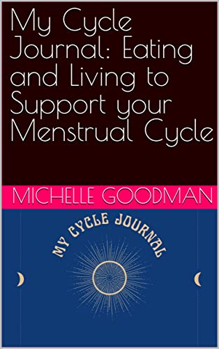 My Cycle Journal: Eating and Living to Support your Menstrual Cycle ...