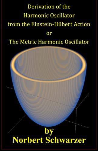 Derivation of the Harmonic Oscillator from the Einstein-Hilbert Action ...