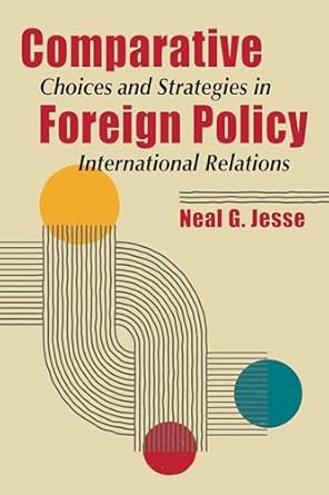 Comparative Foreign Policy: Choices and Strategies in International ...
