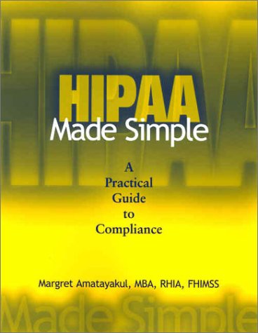 Hipaa Made Simple: A Practical Guide to Compliance: 9781578391530 ...
