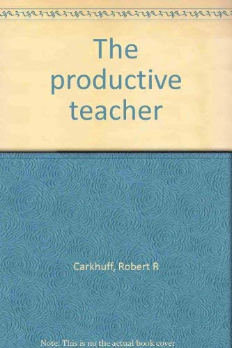 The productive teacher: Carkhuff, Robert R: 9780914234777: Amazon.com ...