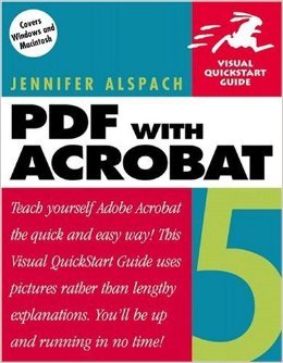 PDF with Acrobat 5: Visual QuickStart Guide (Visual QuickStart Guides ...