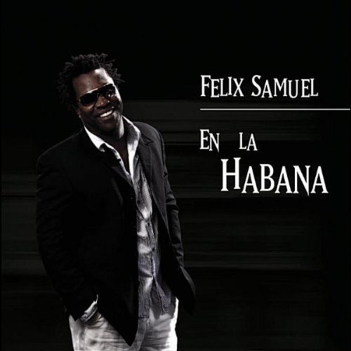 Play Felix Samuel en la Habana by Felix Samuel on Amazon Music