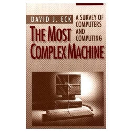 The Most Complex Machine: A Survey of Computers and Computing: Eck, David J.: 9781568810546 ...
