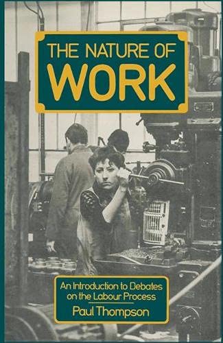 The nature of work: An introduction to debates on the labour process ...