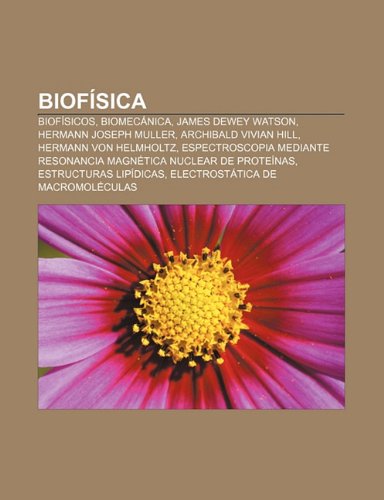 Biofisica: Biofisicos, Biomecanica, James Dewey Watson, Hermann Joseph ...