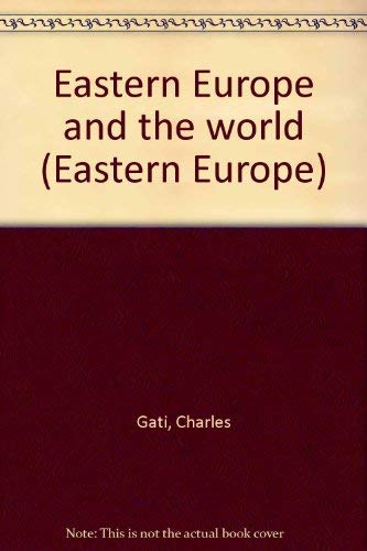 Eastern Europe and the world: Gati, Charles: 9780822019077: Amazon.com ...