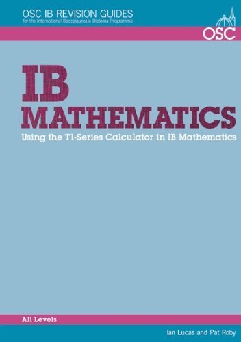 IB Mathematics: Using the TI-series Calculators Standard and Higher ...