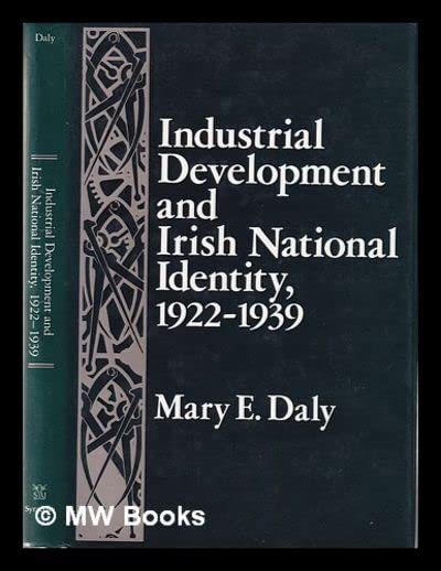 Industrial Development and Irish National Identity, 1922-1939 (Irish ...