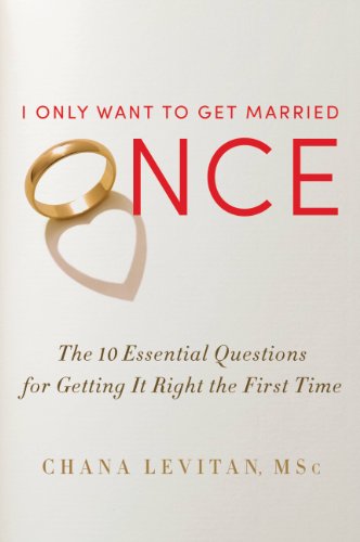 I Only Want to Get Married Once: The 10 Essential Questions for Getting ...