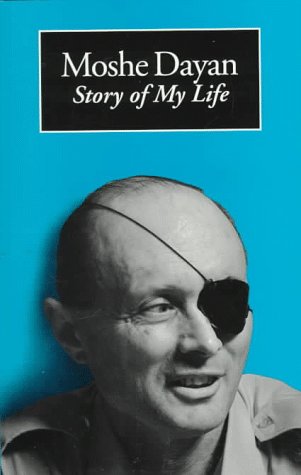 Moshe Dayan: Story of My Life: Dayan, Moshe: 9780306804977: Books ...