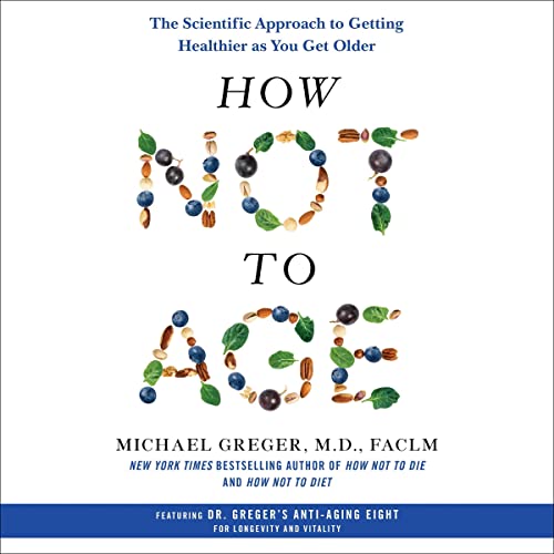 Amazon.com: How Not to Age: The Scientific Approach to Getting ...