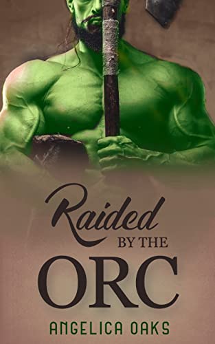 Raided by the Orc: A Short & Steamy Monster Romance (To Love an Orc ...
