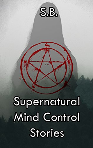 Supernatural Mind Control Stories eBook : B., S.: Amazon.in: Kindle Store