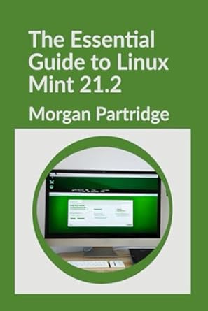 Amazon.com: The Essential Guide to Linux Mint 21.2: Installation ...