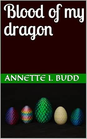Blood of my dragon eBook : I. Budd, Annette: Amazon.in: Books