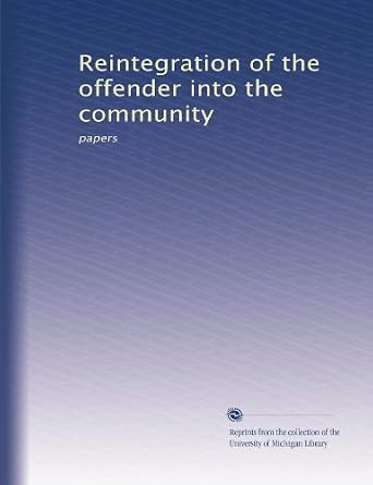 Amazon.com: Reintegration of the offender into the community: papers ...